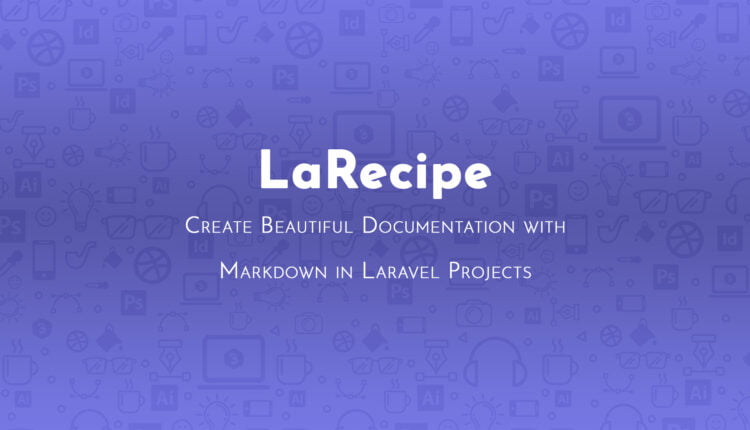 LaRecipe: Create Beautiful Documentation with Markdown in Laravel LaRecipe: Create Beautiful Documentation with Markdown in Laravel